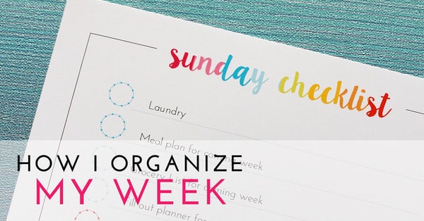 How I Organize My Week (with a Printable Weekly Schedule) - The Homes I ...