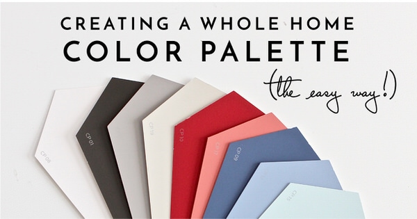 Creating a Whole Home Color Palette (the easy way!) - The Homes I Have Made
