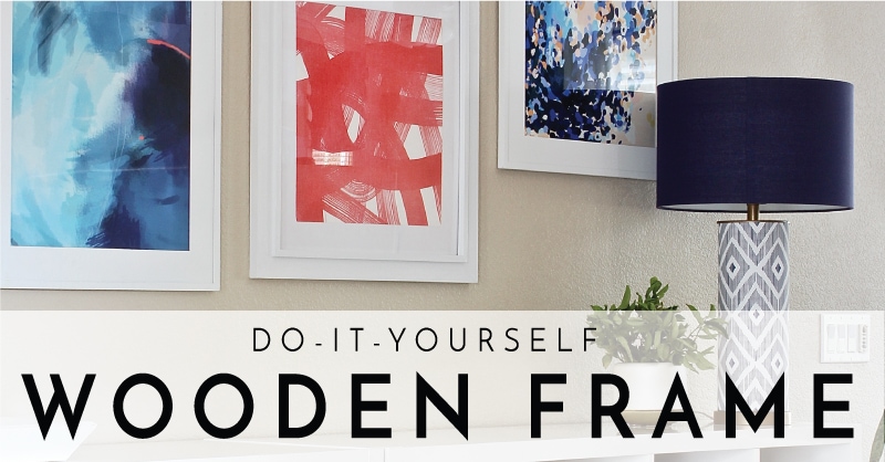 When DIYing It Is Neither Quick or Easy! (+ How to Make a Wooden Frame ...