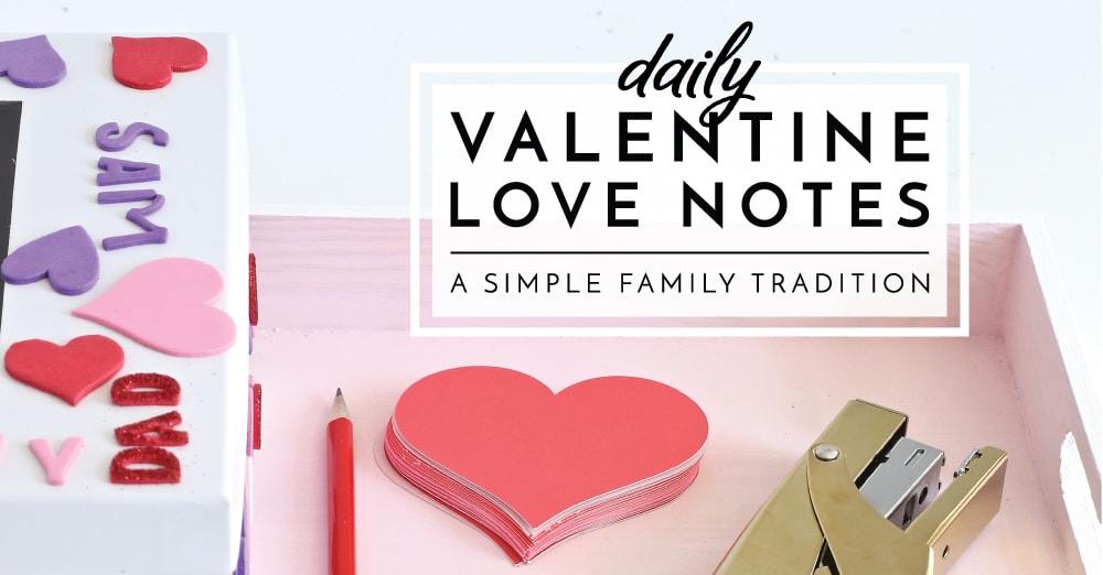 Daily Valentine Love Notes | A Simple Family Tradition! - The Homes I ...