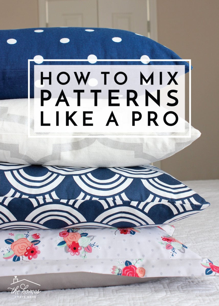 How To Mix Patterns Like a Pro - The Homes I Have Made