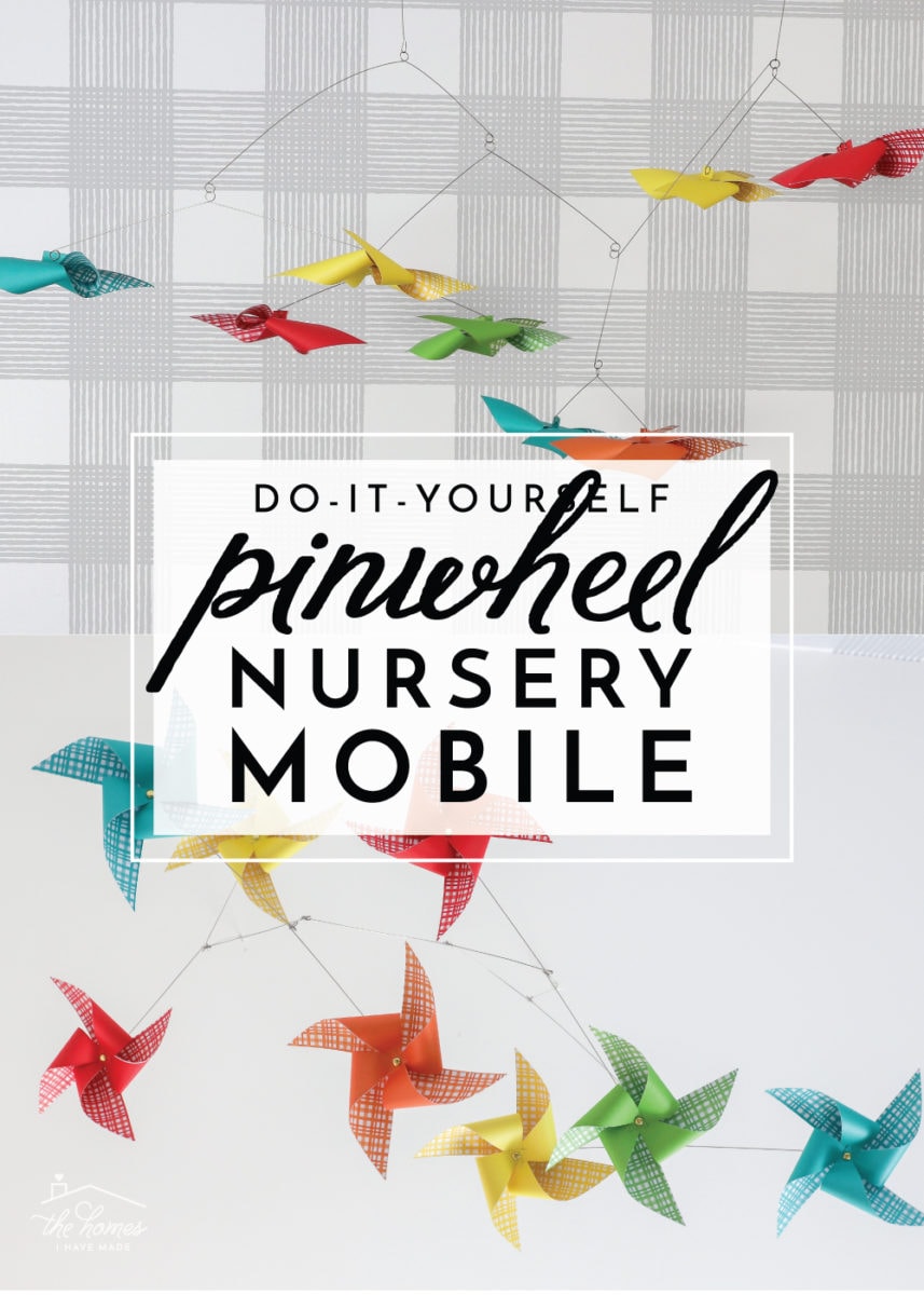 DIY Pinwheel Mobile for the Nursery - The Homes I Have Made