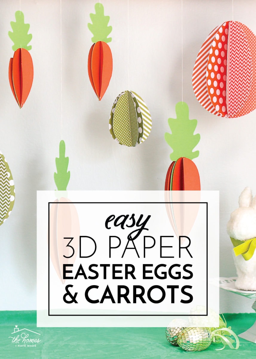 Easy 3D Easter Eggs & Carrots - The Homes I Have Made