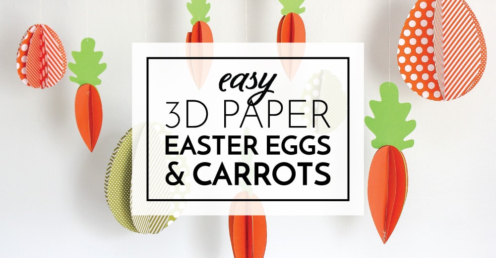 Easy 3D Easter Eggs & Carrots - The Homes I Have Made