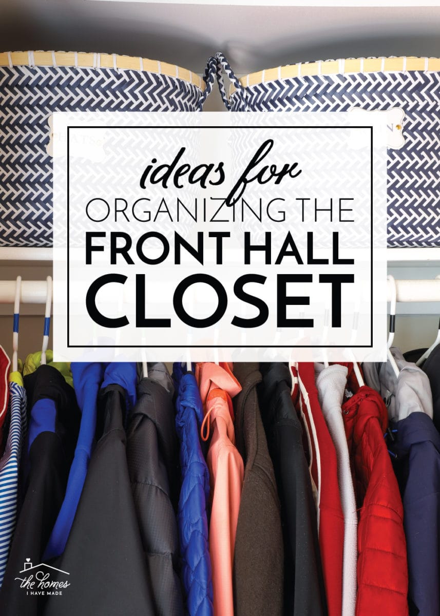 Ideas for Organizing the Front Hall Closet - The Homes I Have Made