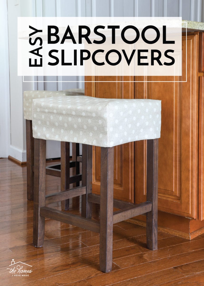 Easy DIY Barstool Slipcovers - The Homes I Have Made