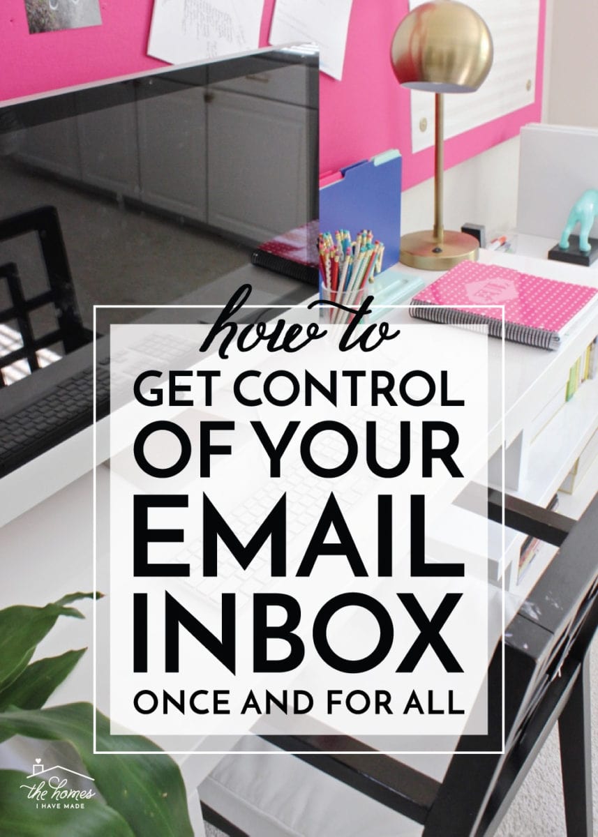 How to Get Control of Your Email Inbox - The Homes I Have Made