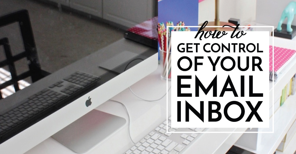 How to Get Control of Your Email Inbox - The Homes I Have Made