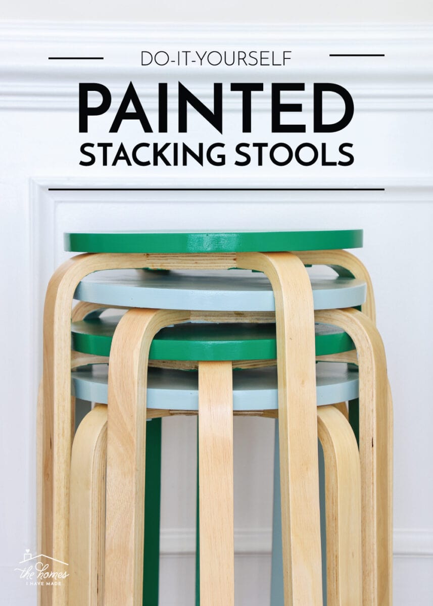 DIY Painted Stacking Stools - The Homes I Have Made