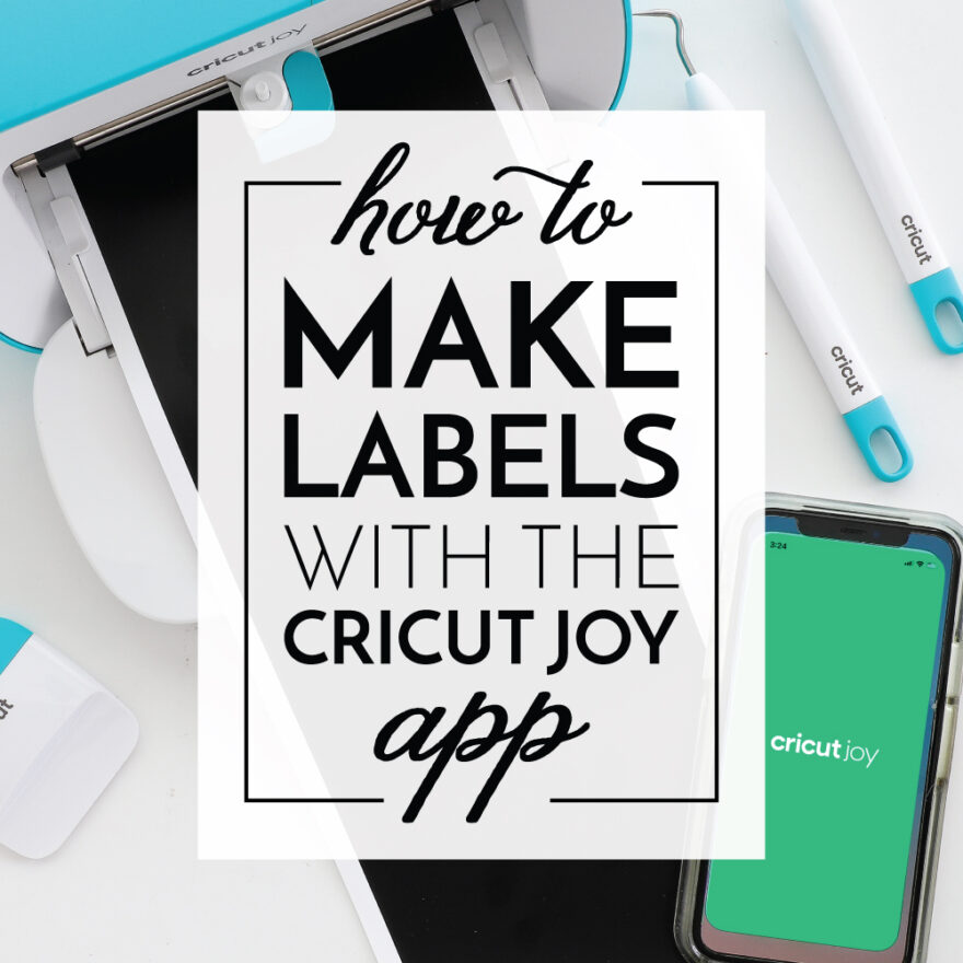 How To Make Labels With The Cricut Joy App The Homes I Have Made