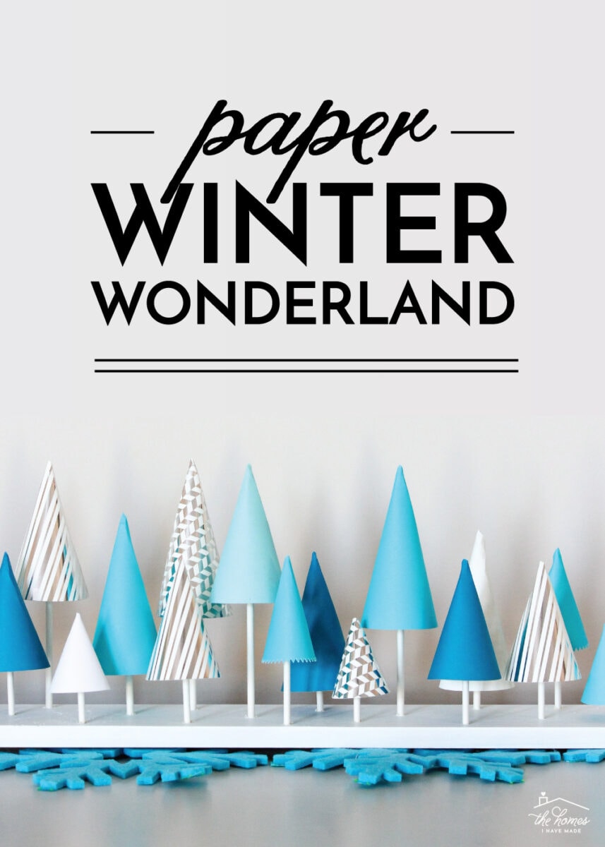 DIY Paper Winter Wonderland - The Homes I Have Made