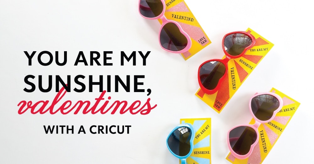 "You are My Sunshine" Valentines (with Sunglasses!)