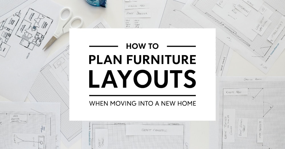 How (& Why) to Plan Your Furniture Layout Before Moving Into a New Home