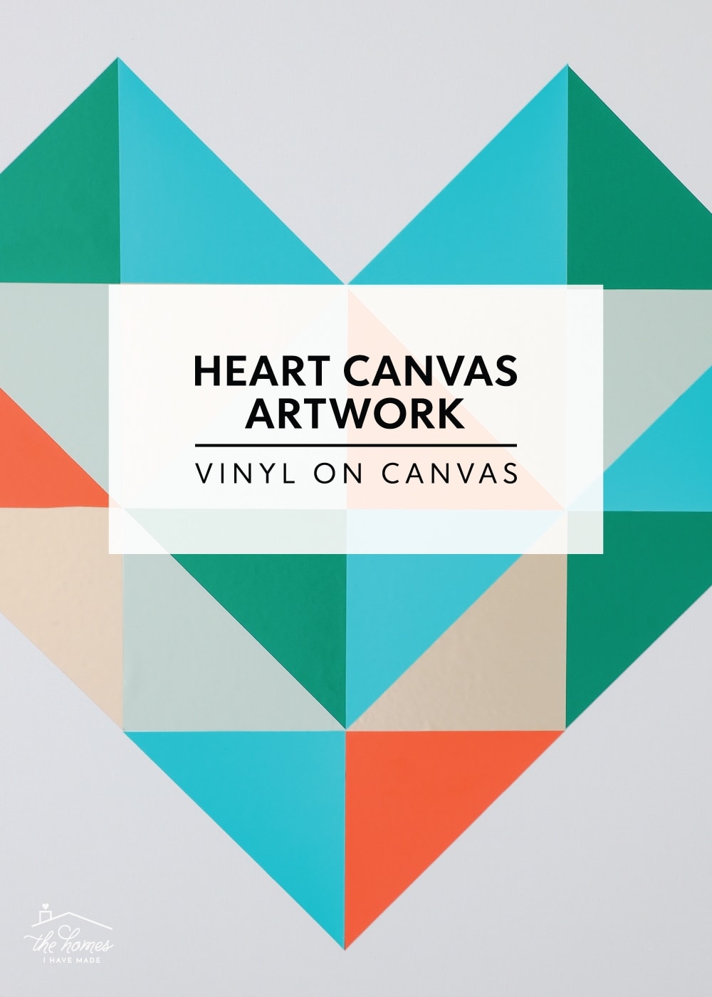 DIY Heart Artwork (Made with Vinyl on Canvas) - The Homes I Have Made