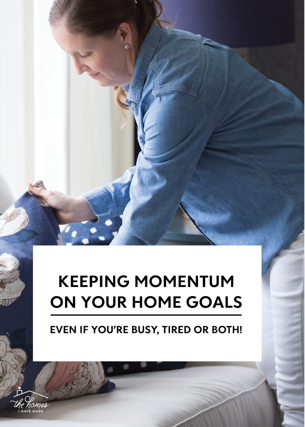 How to Make Meaningful Progress On Your Home (When You're Busy, Tired ...