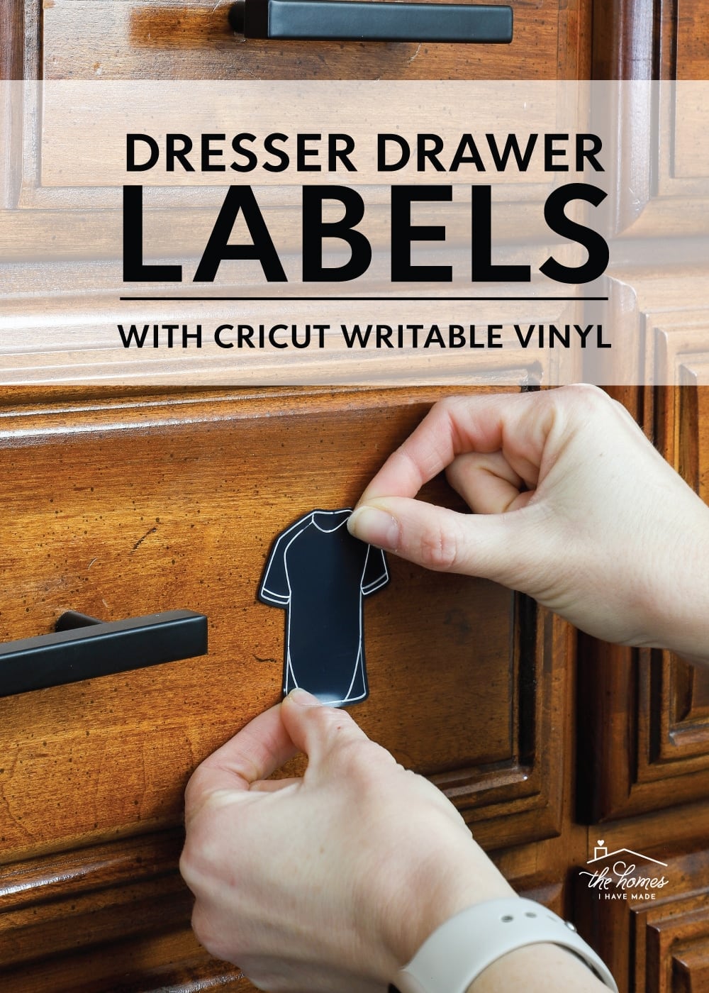 DIY Dresser Drawer Labels with a Cricut - The Homes I Have Made