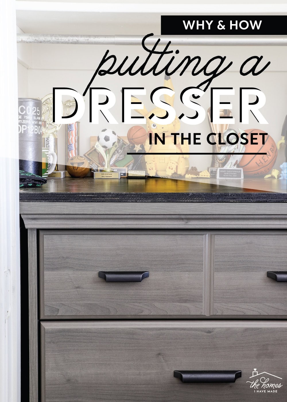 Putting a Dresser Inside a Closet | Why & How - The Homes I Have Made