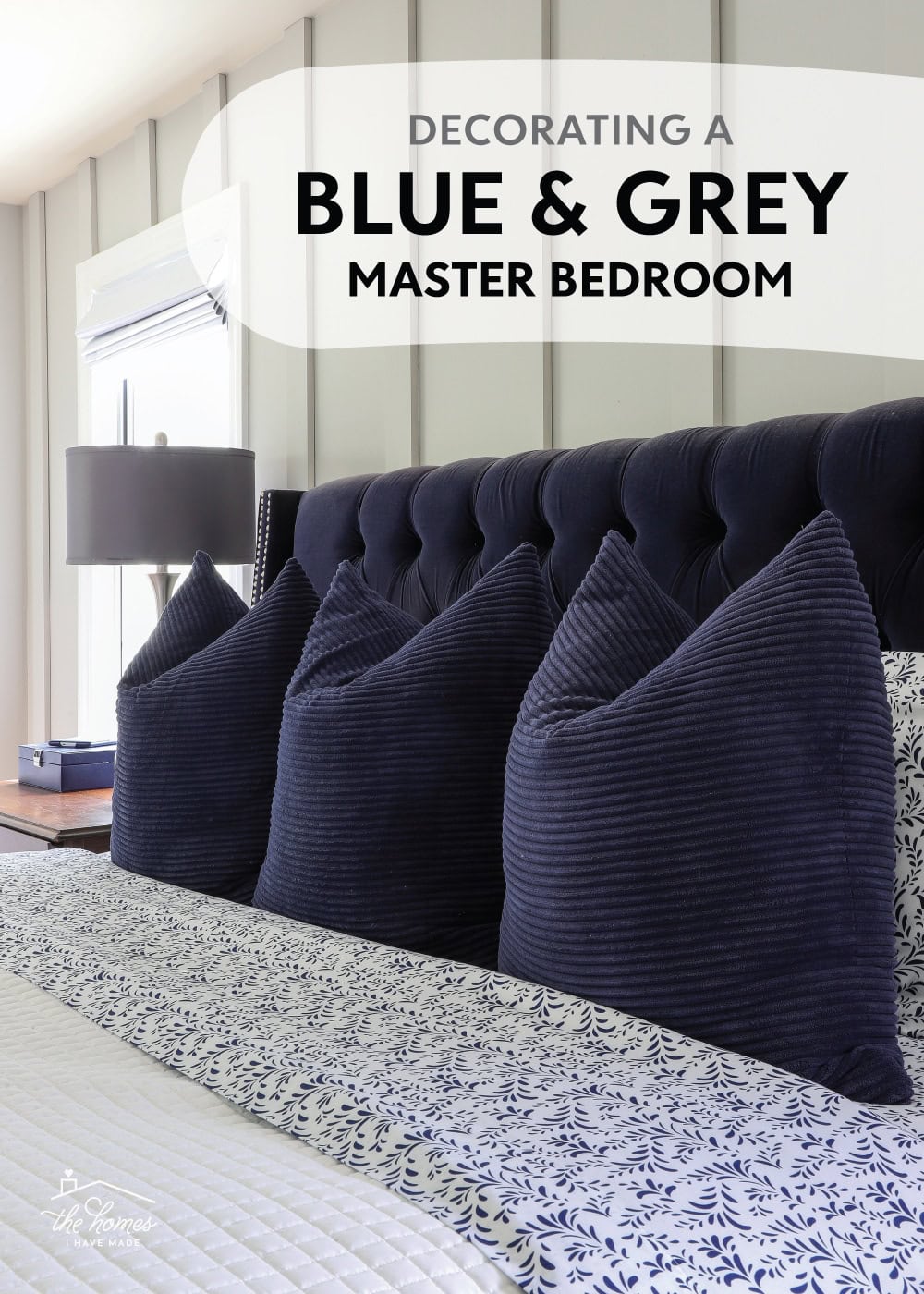 Our Serene Navy & Grey Master Bedroom Reveal - The Homes I Have Made