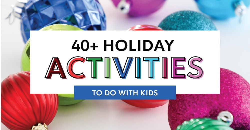 40+ Awesome (and Easy!) Christmas Activities to Do as a Family